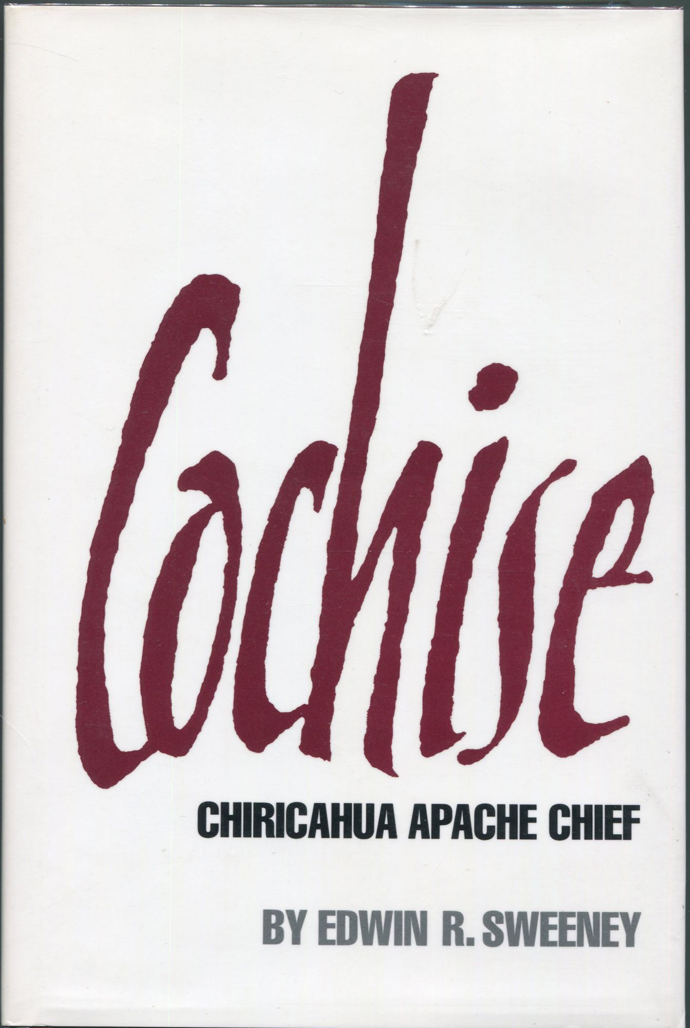 Cochise: Chiricahua Apache Chief | Edwin R. Sweeney | First edition